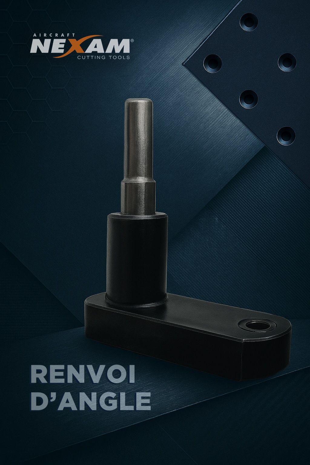 Nouvelle gamme : Les renvois d’angle - Nexam - Aircraft Cutting Tools